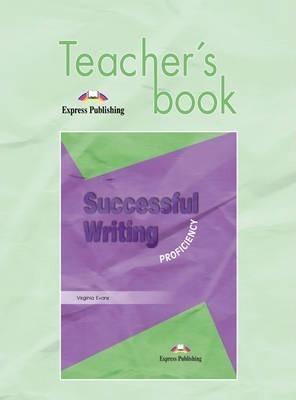 Successful Writing - Proficiency: Teacher's Book by Virginia Evans ...
