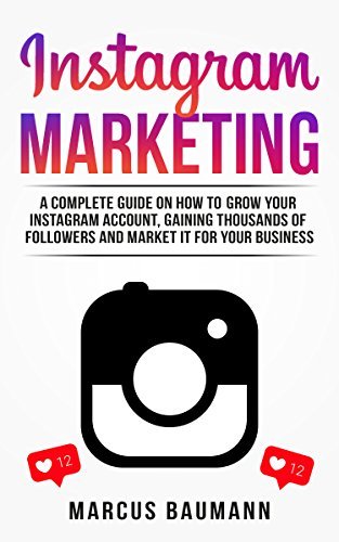 Instagram Marketing: A Complete Guide On How To Grow Your Instagram ...