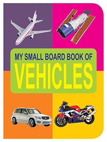 My Small Board Books - Vehicles by Dreamland Publications | Goodreads