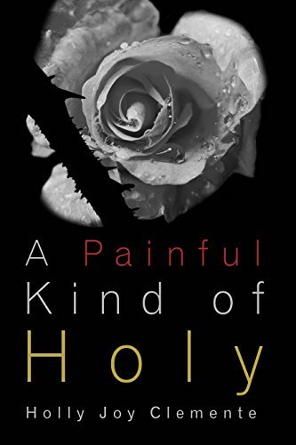 A Painful Kind of Holy: Experiencing God’s tender mercies and faithful ...