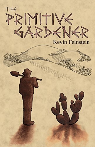 The Primitive Gardener by Kevin Feinstein | Goodreads