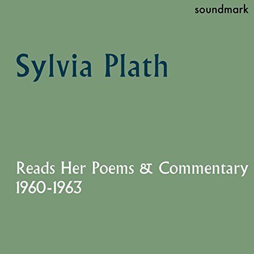 Sylvia Plath Reads Her Poems and Commentary: 1960-1963 by Sylvia Plath ...