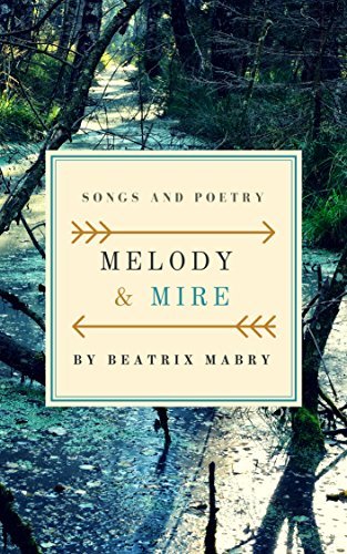 Melody & Mire: Songs and Poems by Beatrix Mabry | Goodreads