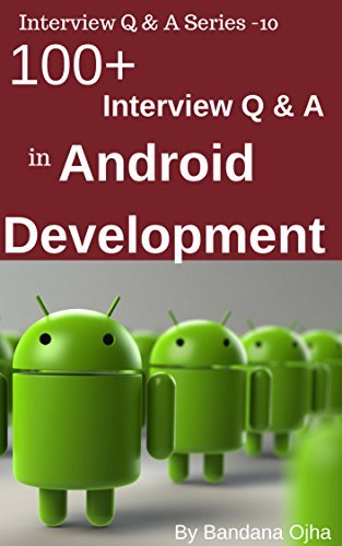 100+ Interview Questions & Answers in Android Development: Android Development by Bandana Ojha ...