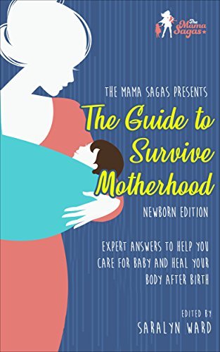 The Guide to Survive Motherhood: Newborn Edition: Expert Answers to ...