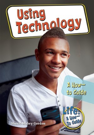 Using Technology: A How-to Guide by Sherri Mabry Gordon | Goodreads