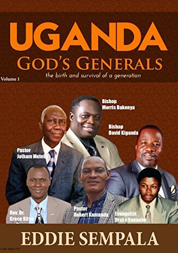 Uganda God's Generals: The birth and survival of a generation by Eddie ...