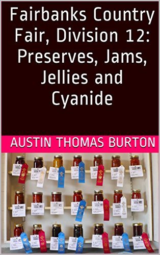Fairbanks County Fair, Division 12: Preserves, Jams, Jellies and ...