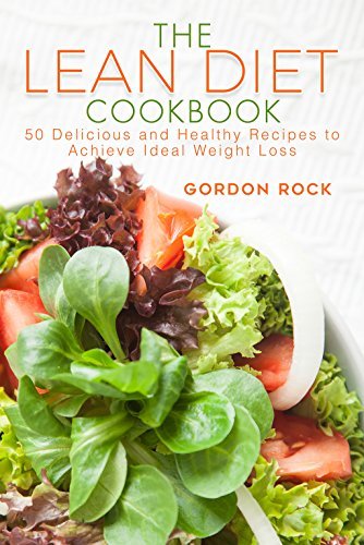 The Lean Diet Cookbook: 50 Delicious and Healthy Recipes to Achieve ...