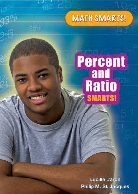Percent and Ratio Smarts! (Math Smarts!) by Lucille Caron | Goodreads