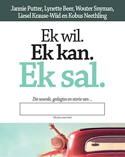 Ek wil, ek kan, ek sal: Neem 100% verantwoordelikheid vir jou lewe! by Jannie Putter | Goodreads