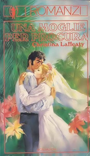 Una moglie per procura by Christina Laffeaty | Goodreads