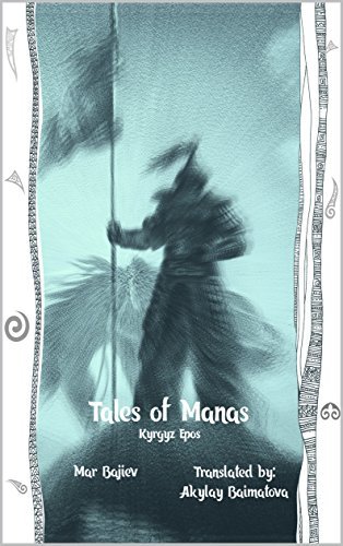 Tales of Manas: Kyrgyz epos Manas by Mar Baijiev | Goodreads