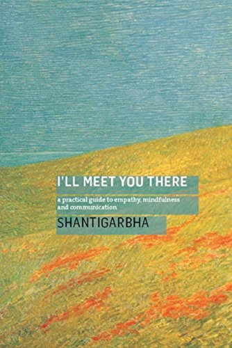 I'll Meet You There: A Practical Guide to Empathy, Mindfulness and ...