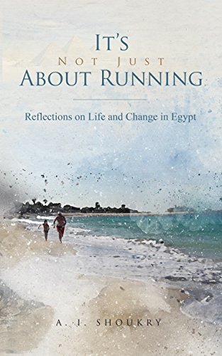 It's Not Just About Running: Reflections on Life and Change in Egypt by ...