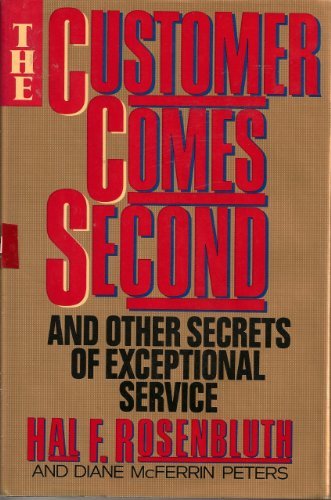 The Customer Comes Second by Hal F. Rosenbluth | Goodreads