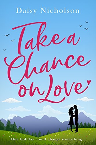 Take a Chance on Love by Daisy Nicholson | Goodreads