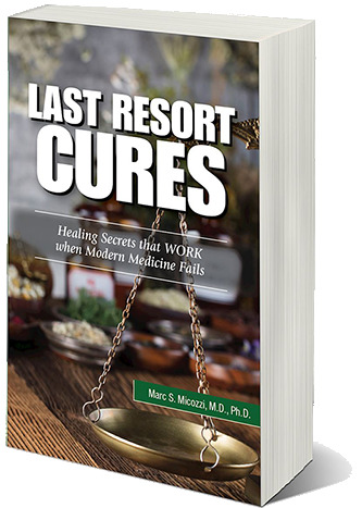 “Last Resort” Cures: Healing Secrets That WORK When Modern Medicine ...