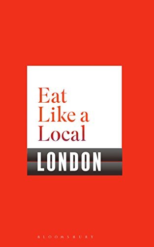 Eat Like a Local LONDON by Bloomsbury Publishing | Goodreads