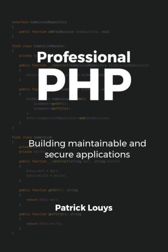 Professional PHP: Building maintainable and secure applications by Patrick Louys | Goodreads