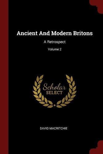 Ancient And Modern Britons: A Retrospect; Volume 2 by David MacRitchie ...