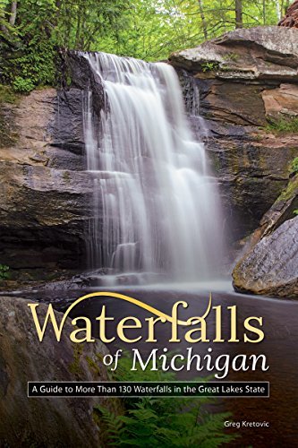 Waterfalls of Michigan: A Guide to More Than 130 Waterfalls in the ...