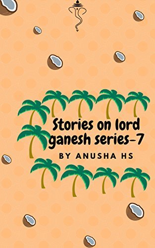 Stories on Lord Ganesh series-7: From various sources of Ganesh Puran ...
