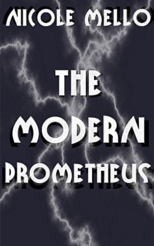 The Modern Prometheus by Nicole Mello | Goodreads