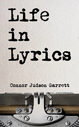 Life In Lyrics by Connor Judson Garrett | Goodreads