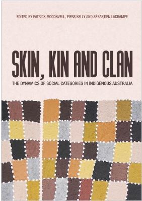 Skin, Kin and Clan: The dynamics of social categories in Indigenous ...