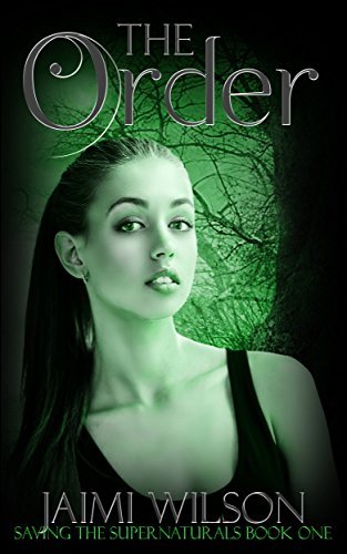 The Order (Saving the Supernaturals #1) by Jaimi Wilson | Goodreads