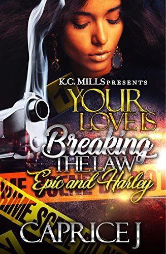 Your Love Is Breaking The Law: Epic and Harley by Caprice J. | Goodreads