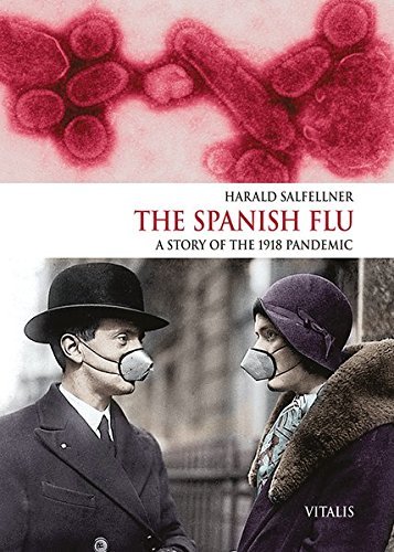 The Spanish Flu by Harald Salfellner | Goodreads