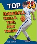 Top 25 Baseball Skills, Tips, and Tricks by David Aretha | Goodreads