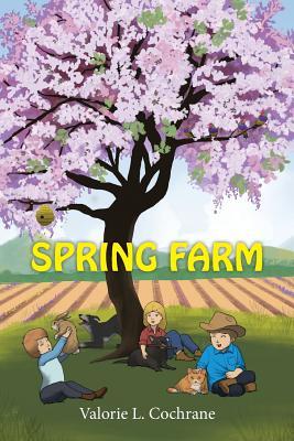 Spring Farm by Valorie L. Cochrane | Goodreads