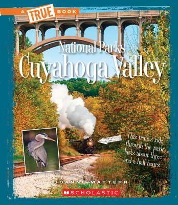 Cuyahoga Valley (A True Book: National Parks) by Joanne Mattern | Goodreads