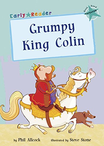 Grumpy King Colin (Early Reader) by Phil Allcock | Goodreads