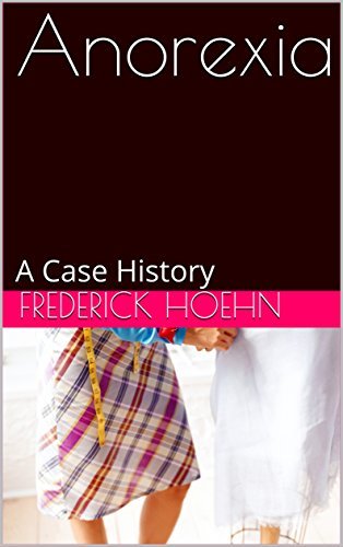 Anorexia: A Case History by Frederick Hoehn | Goodreads