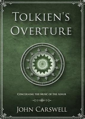 Tolkien's Overture: Concerning the Music of the Ainur by John Carswell ...