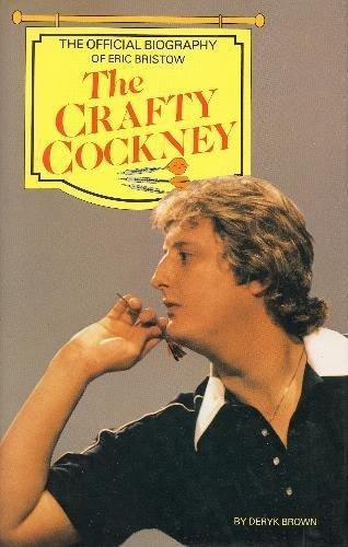 The Crafty Cockney: The Official Biography of Eric Bristow by Deryk ...
