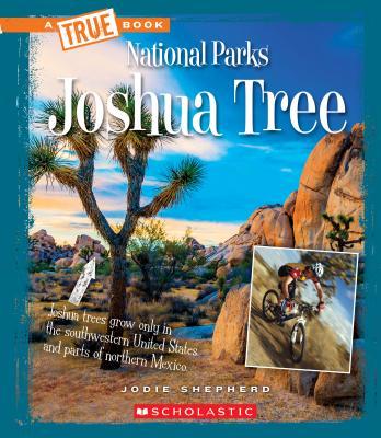 Joshua Tree (A True Book: National Parks) by Jodie Shepherd | Goodreads