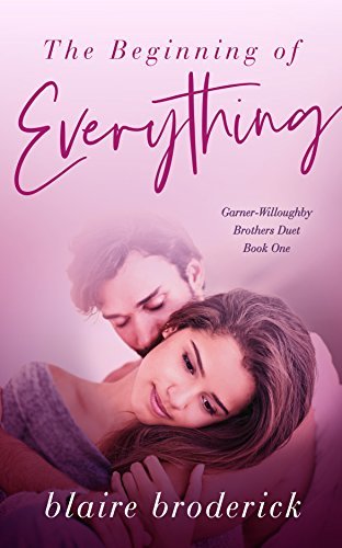 The Beginning of Everything - Garner-Willoughby Brothers Duet Book One ...