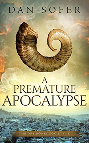 A Premature Apocalypse (The Dry Bones Society #3) by Dan Sofer | Goodreads
