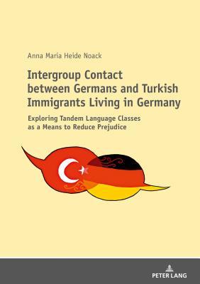 Intergroup Contact between Germans and Turkish Immigrants Living in ...