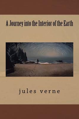 A Journey Into the Interior of the Earth by Jules Verne | Goodreads