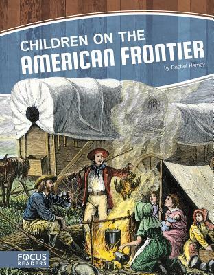 Children on the American Frontier by Rachel Hamby | Goodreads