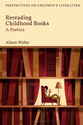 Rereading Childhood Books: A Poetics by Alison Waller | Goodreads