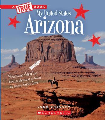 Arizona (True Book My United States) by Josh Gregory | Goodreads