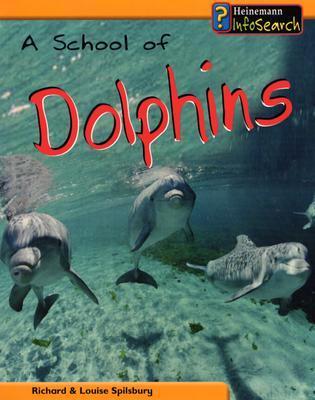A School of Dolphins (Animal Groups) by Richard Spilsbury | Goodreads