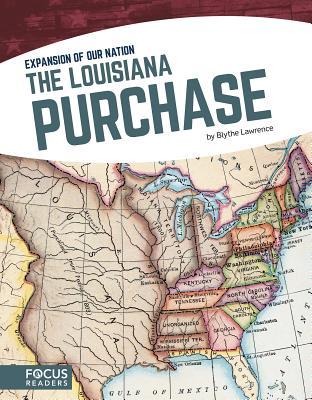 The Louisiana Purchase (Expansion in Our Nation) by Blythe Lawrence ...